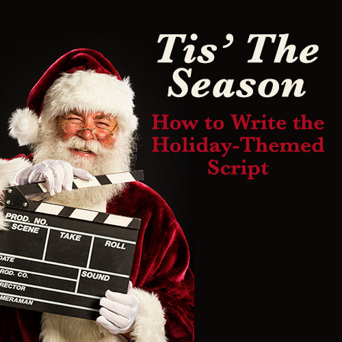 Tis' The Season: How to Write the Holiday-Themed Script – Writers Store