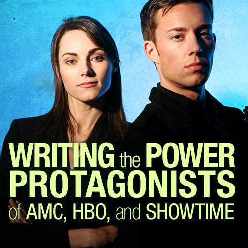 Writing the Power Protagonists of AMC, HBO, and SHOWTIME – Writers Store