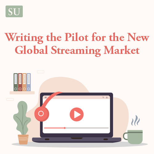 Writing the Pilot for the New Global Streaming Market – Writers Store