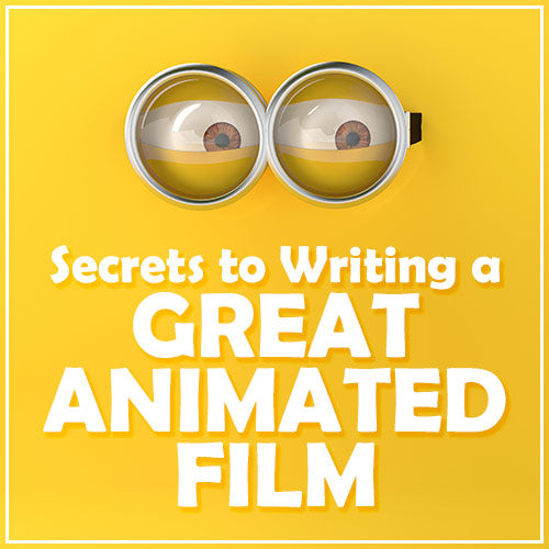 Secrets to Writing a Great Animated Film – Writers Store