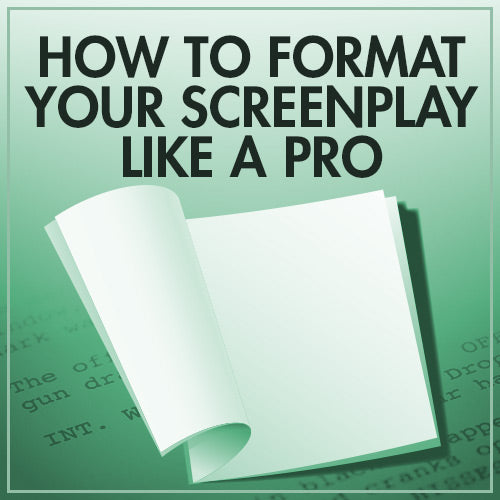 How to Format Your Screenplay like a Pro – Writers Store