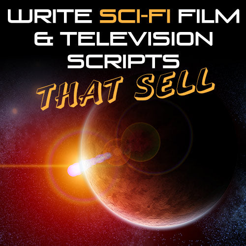 Write Sci-Fi Film & Television Scripts That Sell – Writers Store